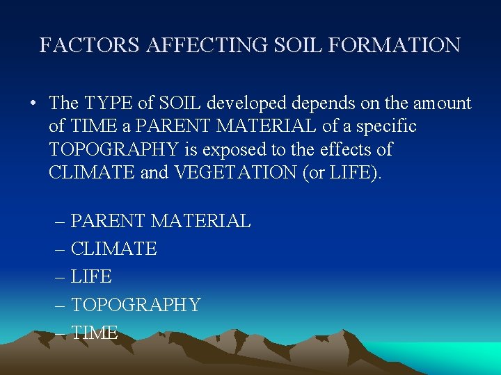 SOIL ORIGIN and DEVELOPMENT SOILS are a SLOWLY
