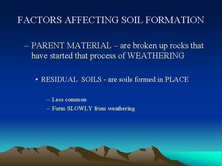 SOIL ORIGIN and DEVELOPMENT SOILS are a SLOWLY