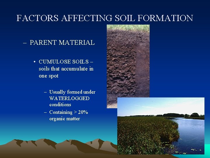 SOIL ORIGIN and DEVELOPMENT SOILS are a SLOWLY