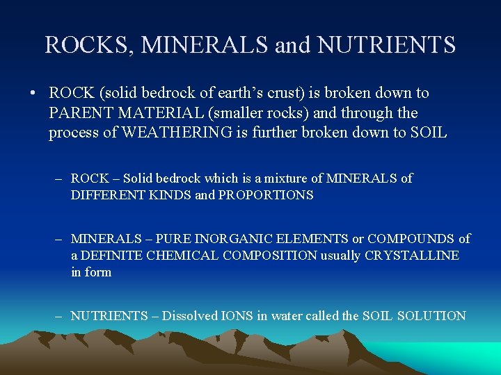 SOIL ORIGIN and DEVELOPMENT SOILS are a SLOWLY