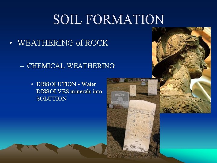 SOIL ORIGIN and DEVELOPMENT SOILS are a SLOWLY