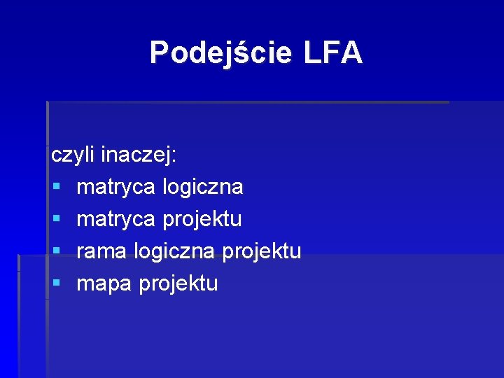 Logical Framework Approach Metoda Macierzy Logicznej Mateusz Sinica