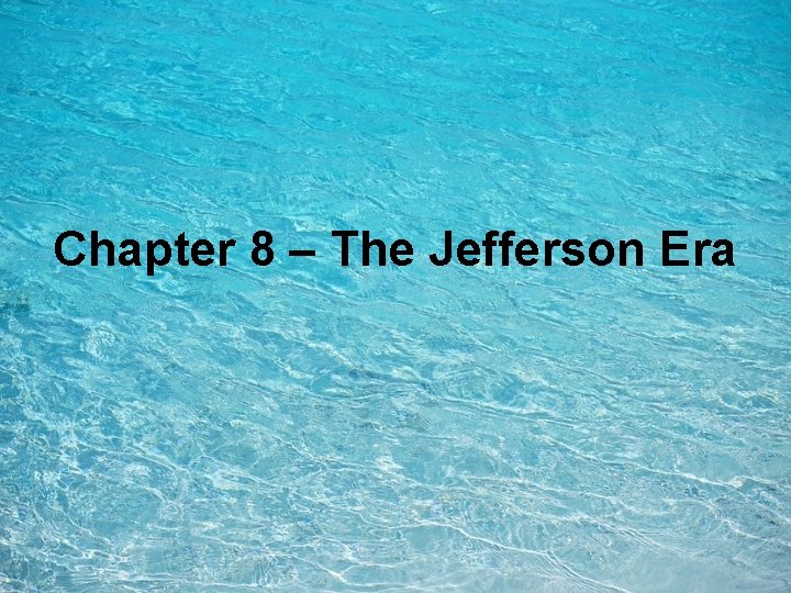 Chapter 8 The Jefferson Era MONDAY 1 WORK
