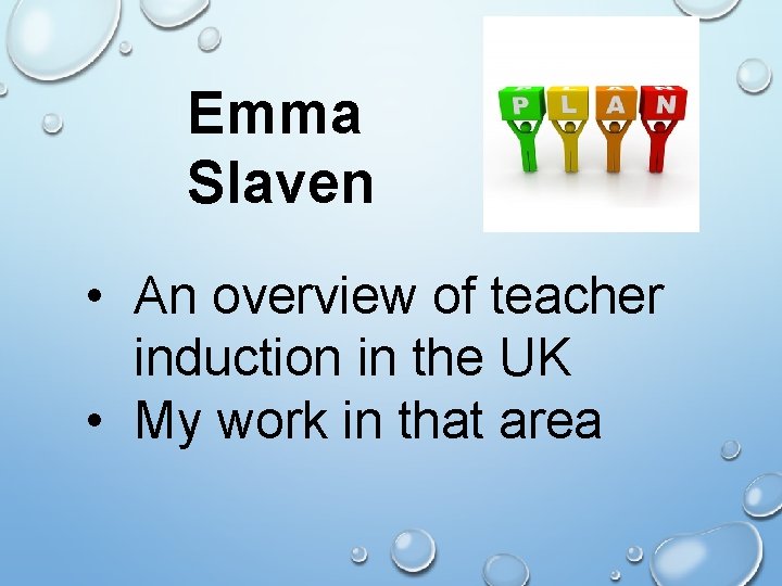 Emma Slaven An overview of teacher induction in