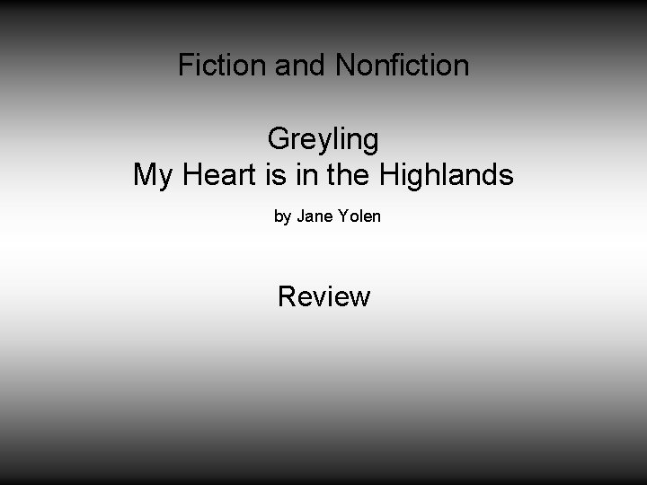 Fiction and Nonfiction Greyling My Heart is in