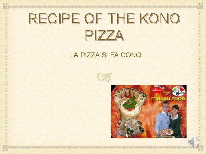 RECIPE OF THE KONO PIZZA LA PIZZA SI