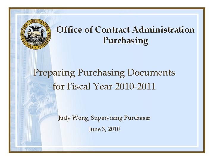 Office of Contract Administration Purchasing Preparing Purchasing Documents