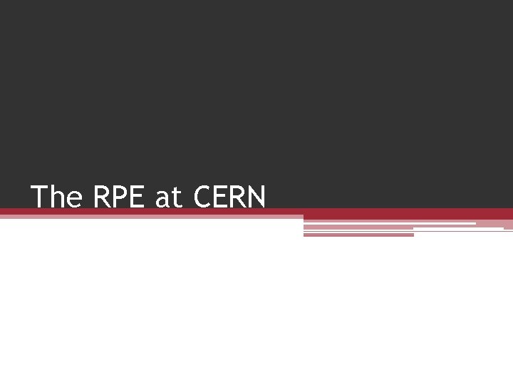 The RPE at CERN q 2 Definition and