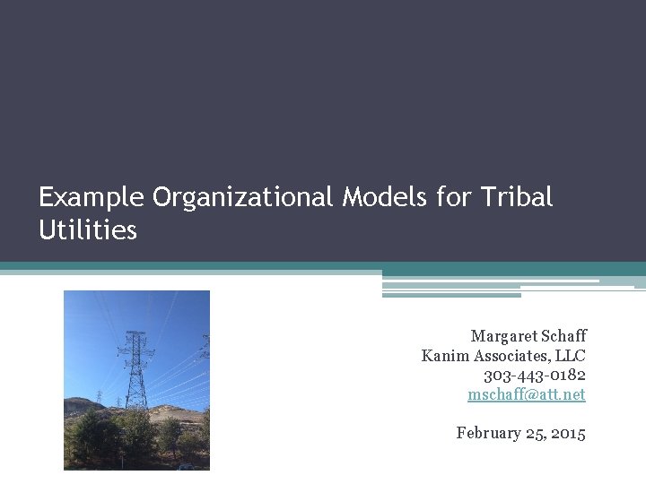 Example Organizational Models for Tribal Utilities Margaret Schaff