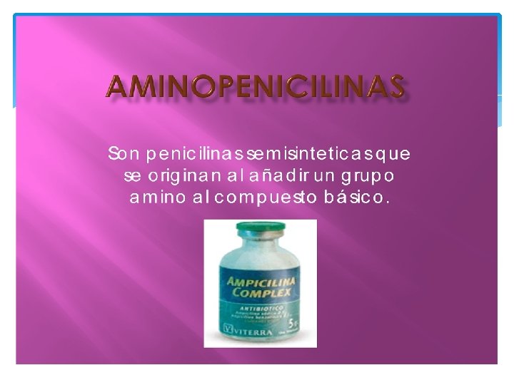 AMINOPENICILINAS AMPICIL INA AMOX ICILIN A BACAM PICILIN