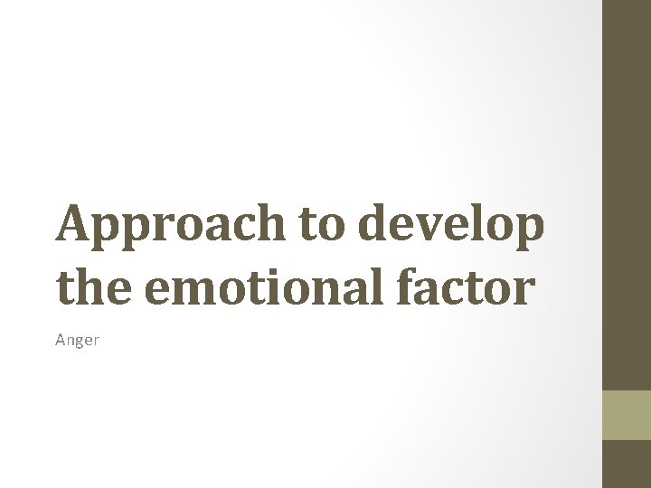 Approach to develop the emotional factor Anger Approach