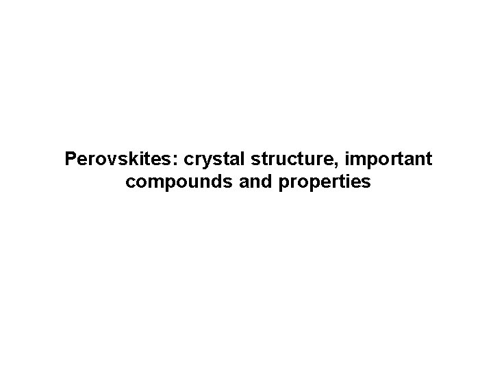 Perovskites crystal structure important compounds and properties Very