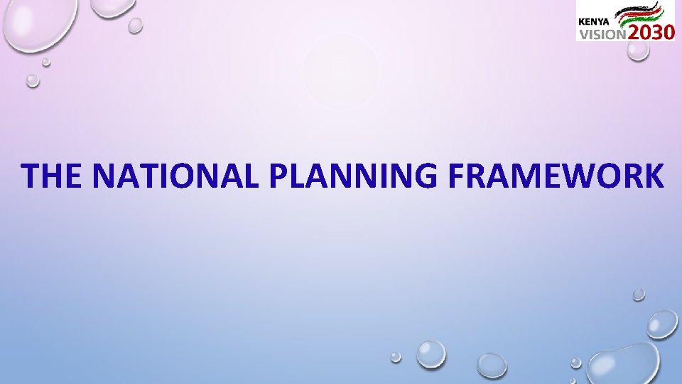 EXPERIENCES ON LINKAGES BETWEEN NATIONAL PLANNING FRAMEWORK AND