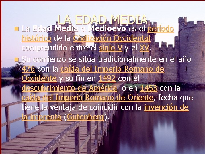 LA EDAD MEDIA La Edad Media o Medioevo