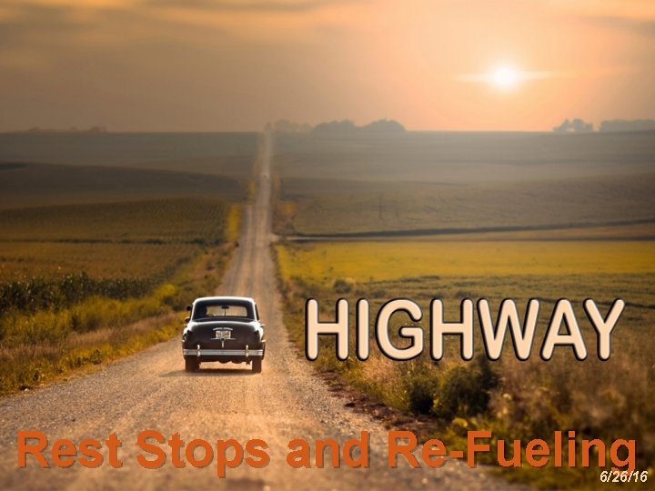 Rest Stops and ReFueling 62616 I REST STOPS