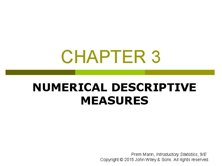 CHAPTER 3 NUMERICAL DESCRIPTIVE MEASURES Prem Mann Introductory