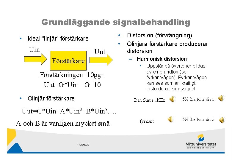 Grundlggande signalbehandling Beskrivning av en enkel signal Sinussignal
