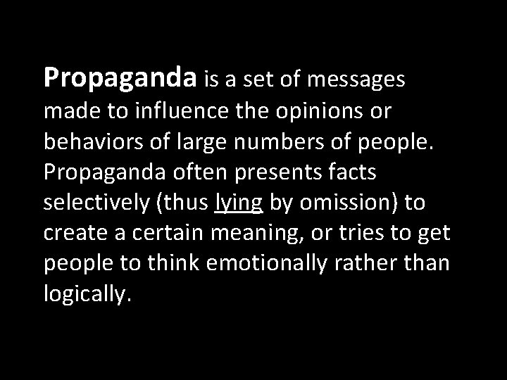 Propaganda is a set of messages made to