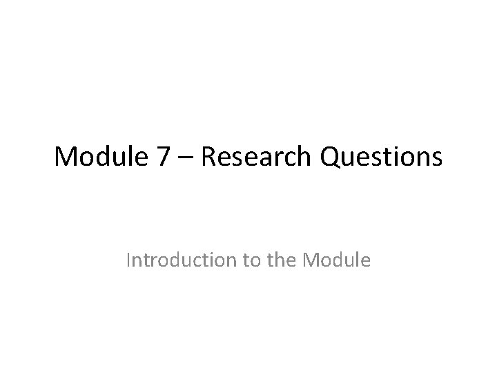 Module 7 Research Questions Introduction to the Module