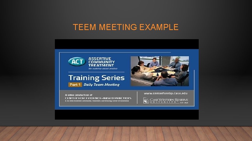 ASSERTIVE COMMUNITY TREATMENT WEBINAR WEEK 2 CONDUCTING STAFF