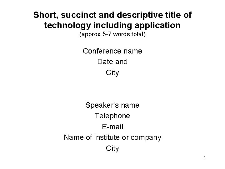 Short succinct and descriptive title of technology including