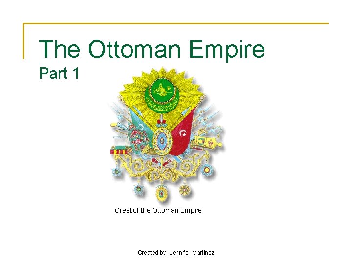 The Ottoman Empire Part 1 Crest of the