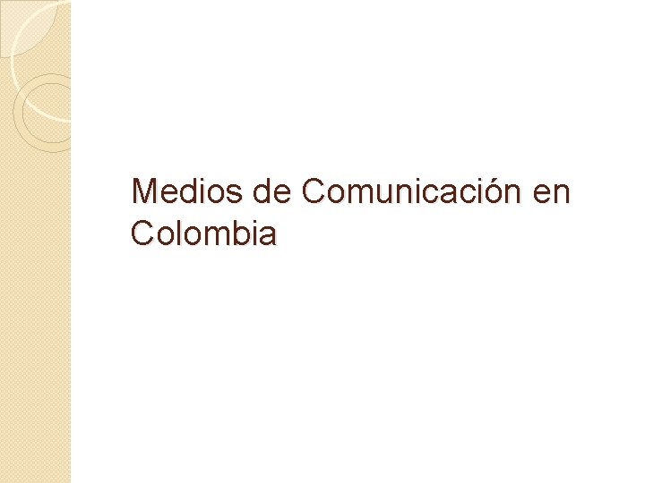 Desarrollo de los Medios de Comunicacin en Colombia