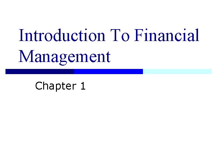 Introduction To Financial Management Chapter 1 Topics 1