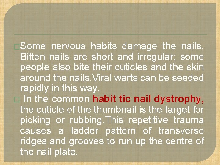 Effects of trauma Permanent ridges or splits in