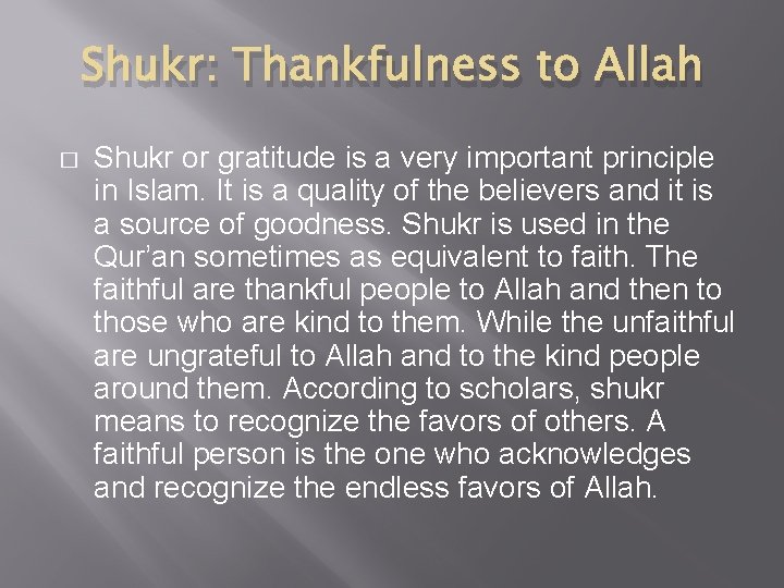 Shukr Thankfulness to Allah Shukr or gratitude is