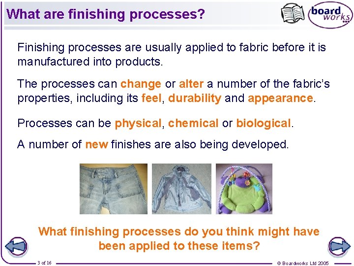 Textiles Finishing Processes These icons indicate that teachers