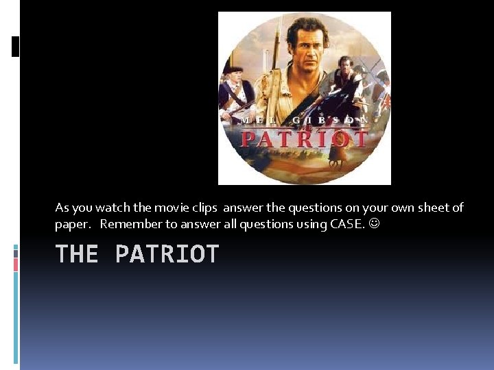 As you watch the movie clips answer the