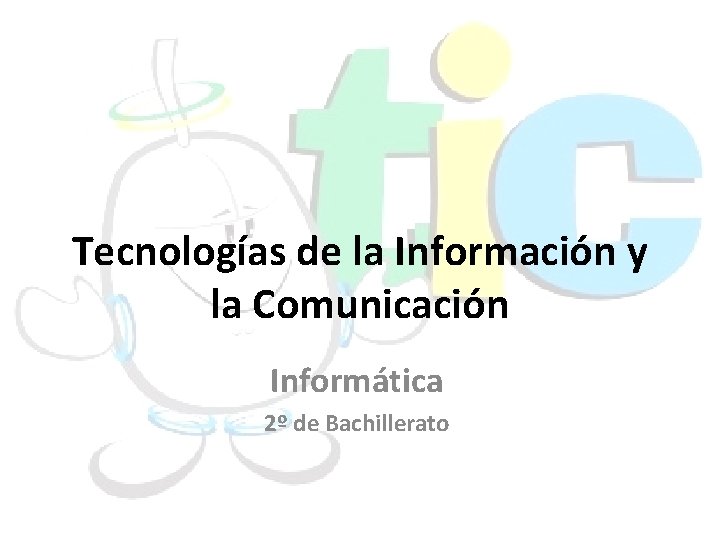 Tecnologas de la Informacin y la Comunicacin Informtica