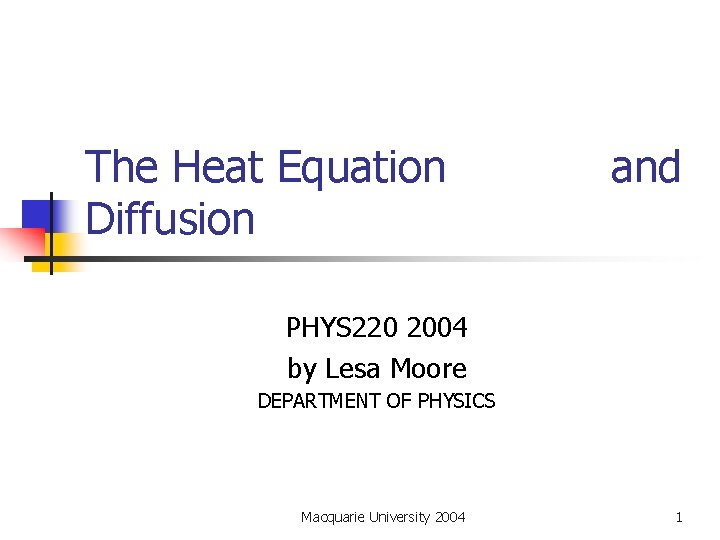 The Heat Equation Diffusion and PHYS 220 2004