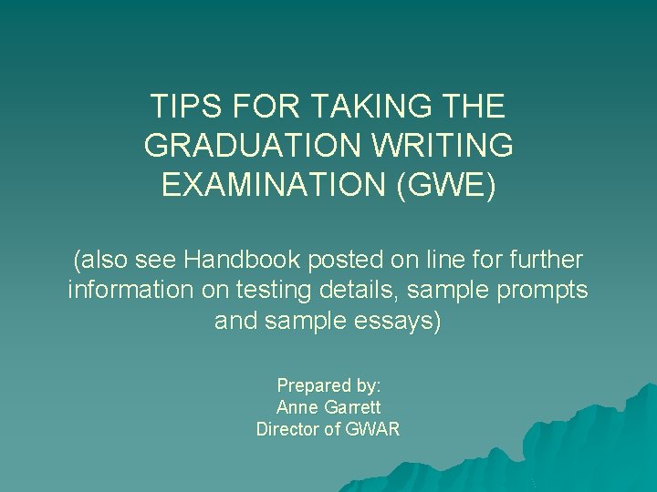 TIPS FOR TAKING THE GRADUATION WRITING EXAMINATION GWE