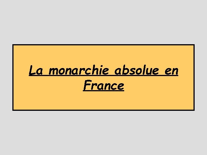 La monarchie absolue en France Introduction Ce rcit