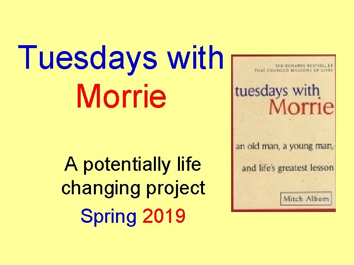 Tuesdays with Morrie A potentially life changing project