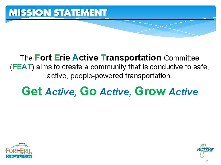 1 MISSION STATEMENT The Fort Erie Active Transportation