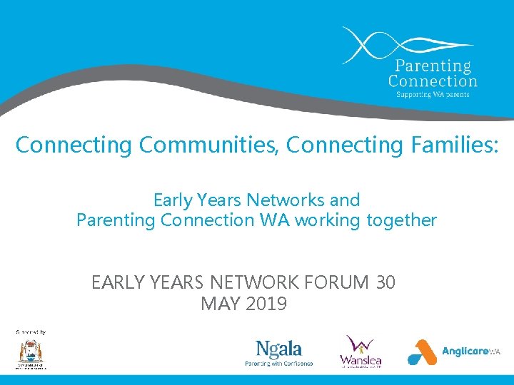 Connecting Communities Connecting Families Early Years Networks and