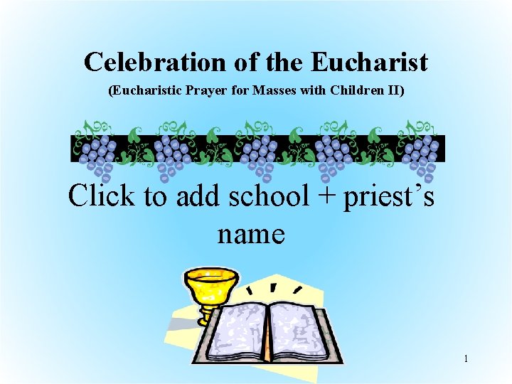 Celebration of the Eucharist Eucharistic Prayer for Masses