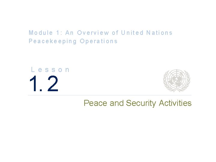 Module 1 An Overview of United Nations Peacekeeping