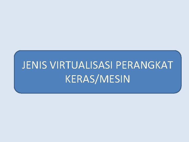 VIRTUALISASI Tujuan mengetahui dan memahami definisi sejarah jenisjenis