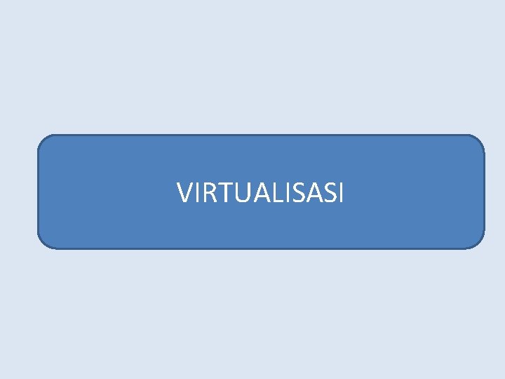 VIRTUALISASI Tujuan mengetahui dan memahami definisi sejarah jenisjenis