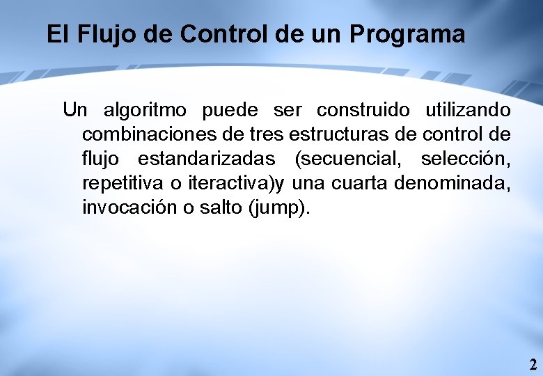 Fundamentos de Programacin Flujo de Control I Estructuras