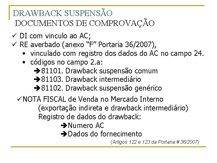 DRAWBACK SUSPENSO HABILITAO Os processos da modalidade suspenso