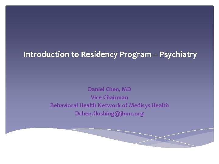 Introduction to Residency Program Psychiatry Daniel Chen MD