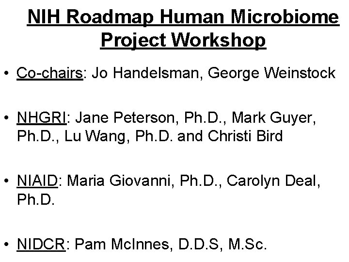NIH Roadmap Human Microbiome Project Workshop Cochairs Jo