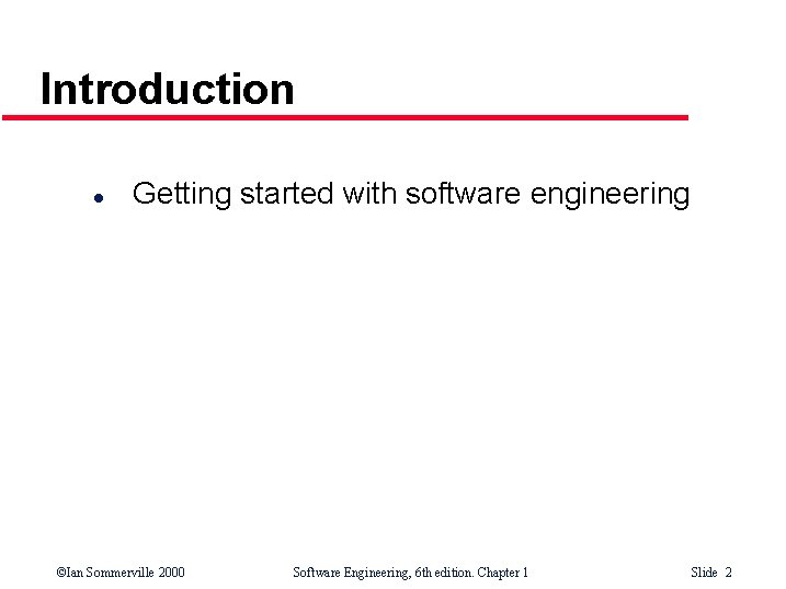 Chapter 1 Introduction Ian Sommerville 2000 Software Engineering