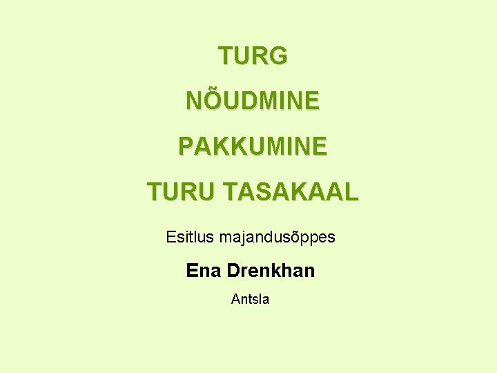 TURG NUDMINE PAKKUMINE TURU TASAKAAL Esitlus majandusppes Ena