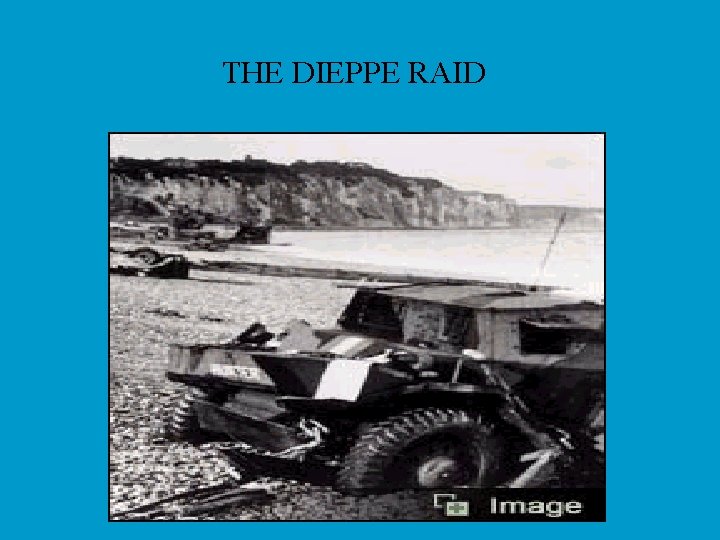 THE DIEPPE RAID Plan of Attack Rocky beach